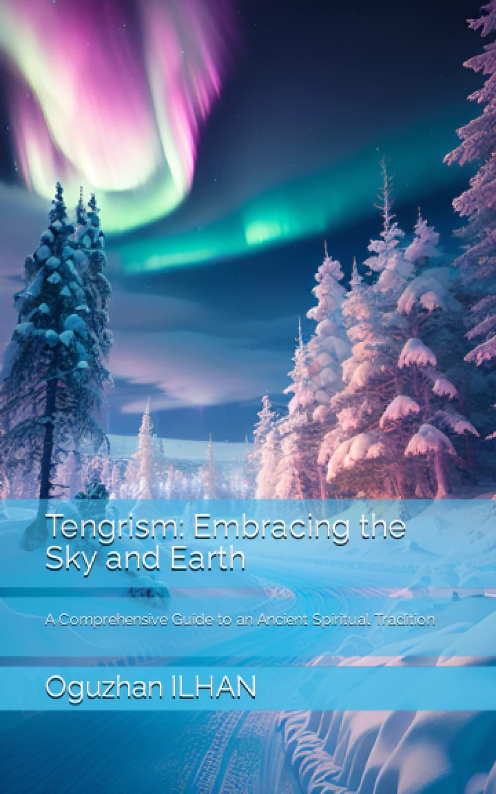 Tengrism: Embracing the Sky and Earth: A Comprehensive Guide to an ...