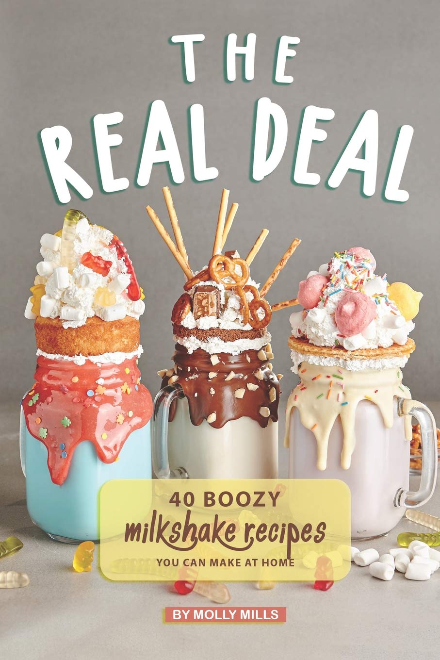 The Real Deal: 40 Boozy Milkshake Recipes You Can Make at Home: Mills ...