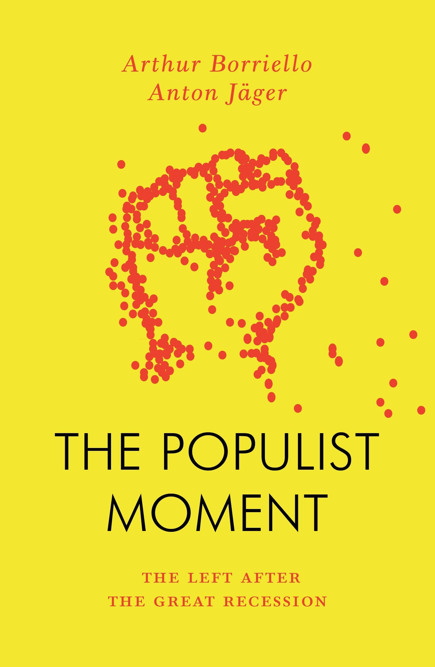 The Populist Moment: The Left After the Great Recession (Jacobin ...