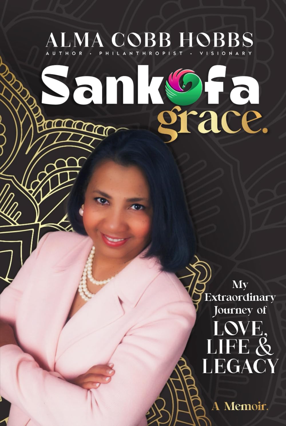 Sankofa Grace: My Extraordinary Journey of Love, Life & Legacy. A ...