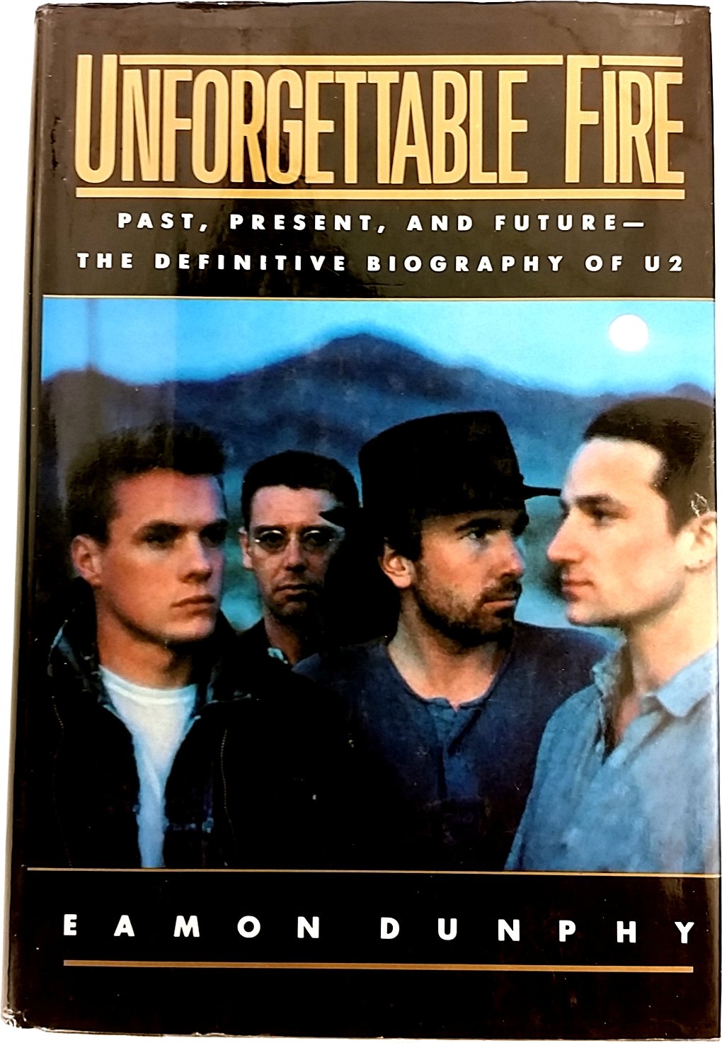 Unforgettable Fire: Past, Present, and Future-The Definitive Biography ...