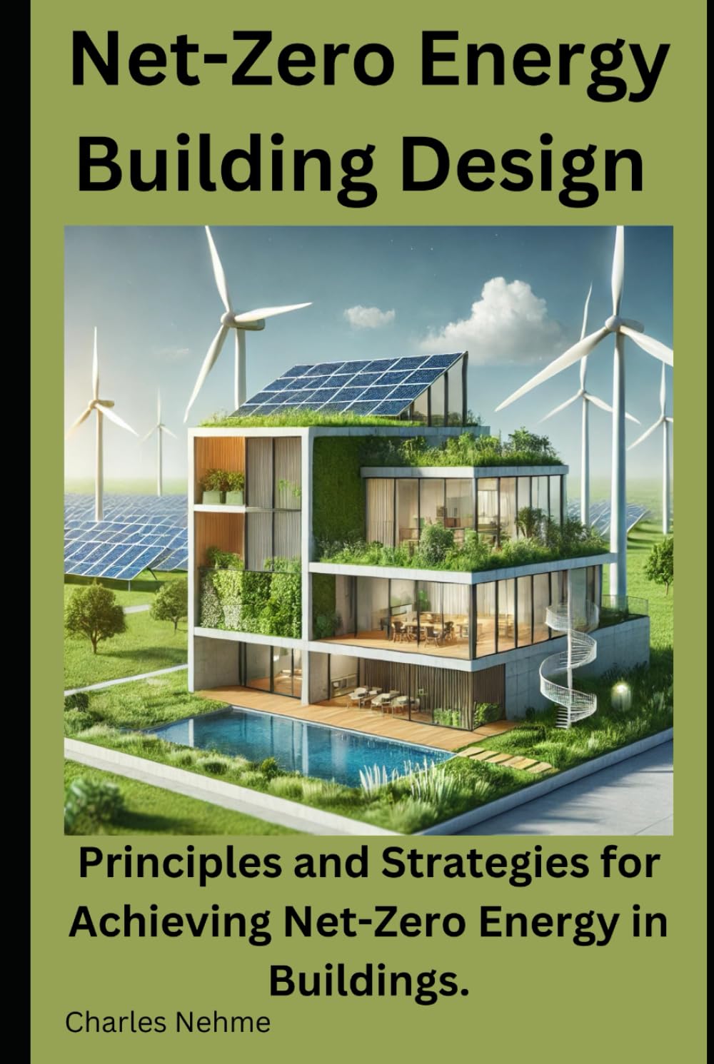 Net-Zero Energy Building Design: Principles and Strategies for ...