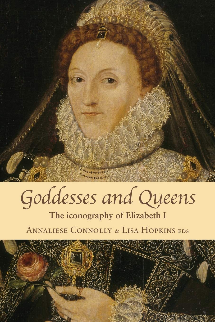 Buy Goddesses and Queens: The Iconography of Elizabeth I Online at ...