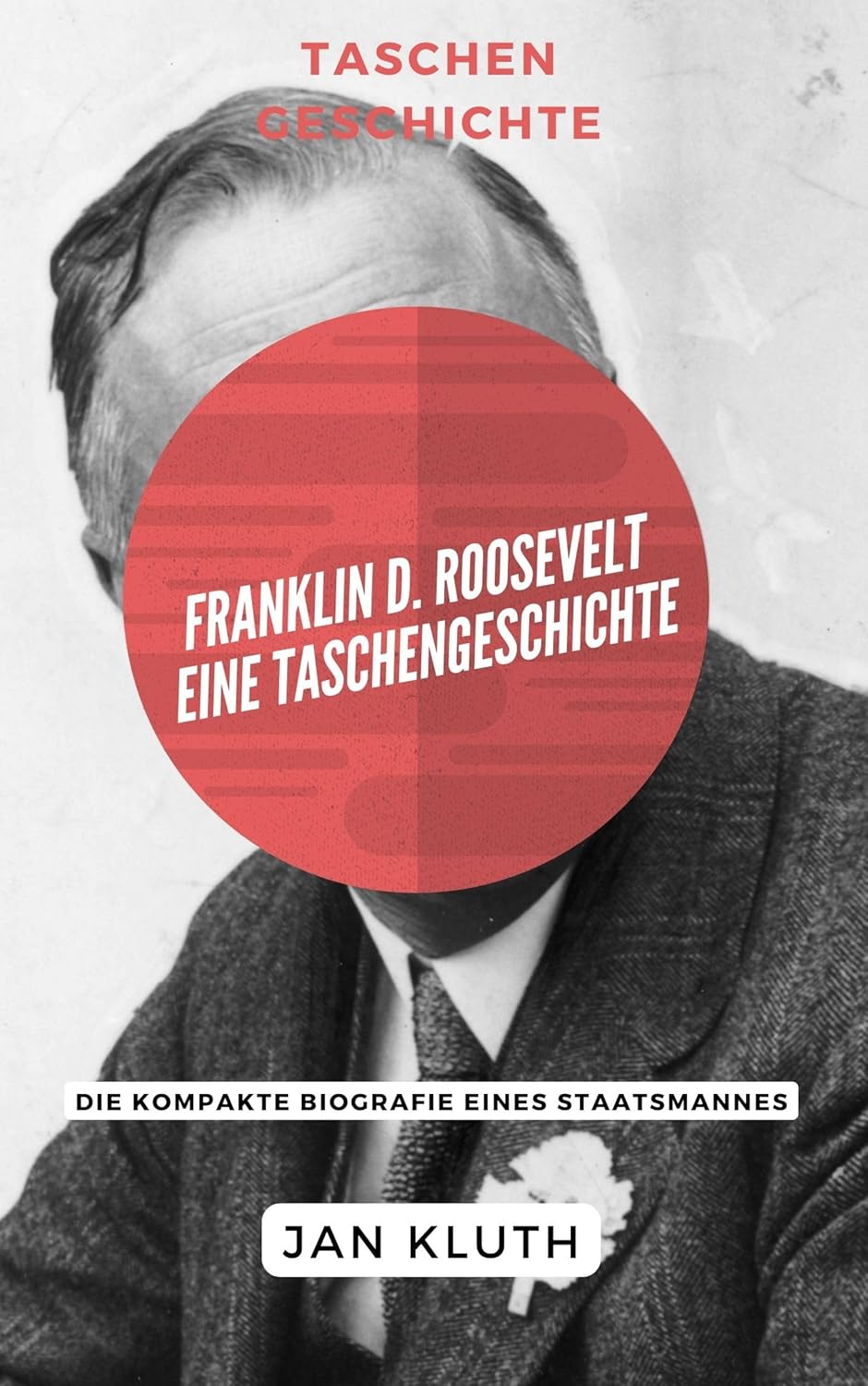 Franklin D. Roosevelt: Eine Taschengeschichte: Die kompakte Biografie ...