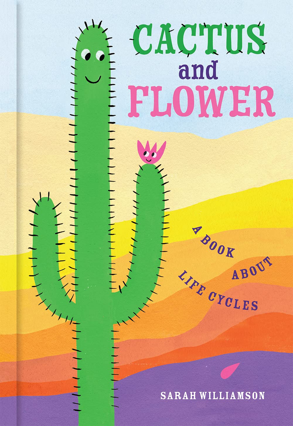 Cactus and Flower: A Book About Life Cycles: Williamson, Sarah ...