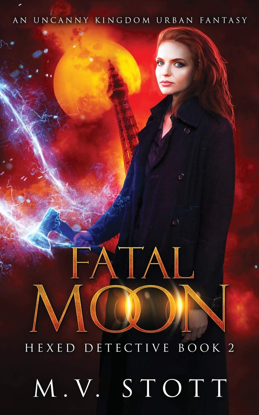 Fatal Moon: An Uncanny Kingdom Urban Fantasy (Hexed Detective): Stott, M.V., Bussell, David ...