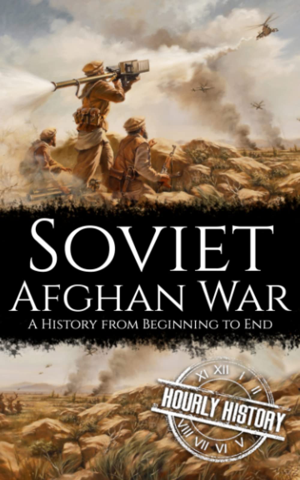 Soviet-Afghan War: A History from Beginning to End (The Cold War ...