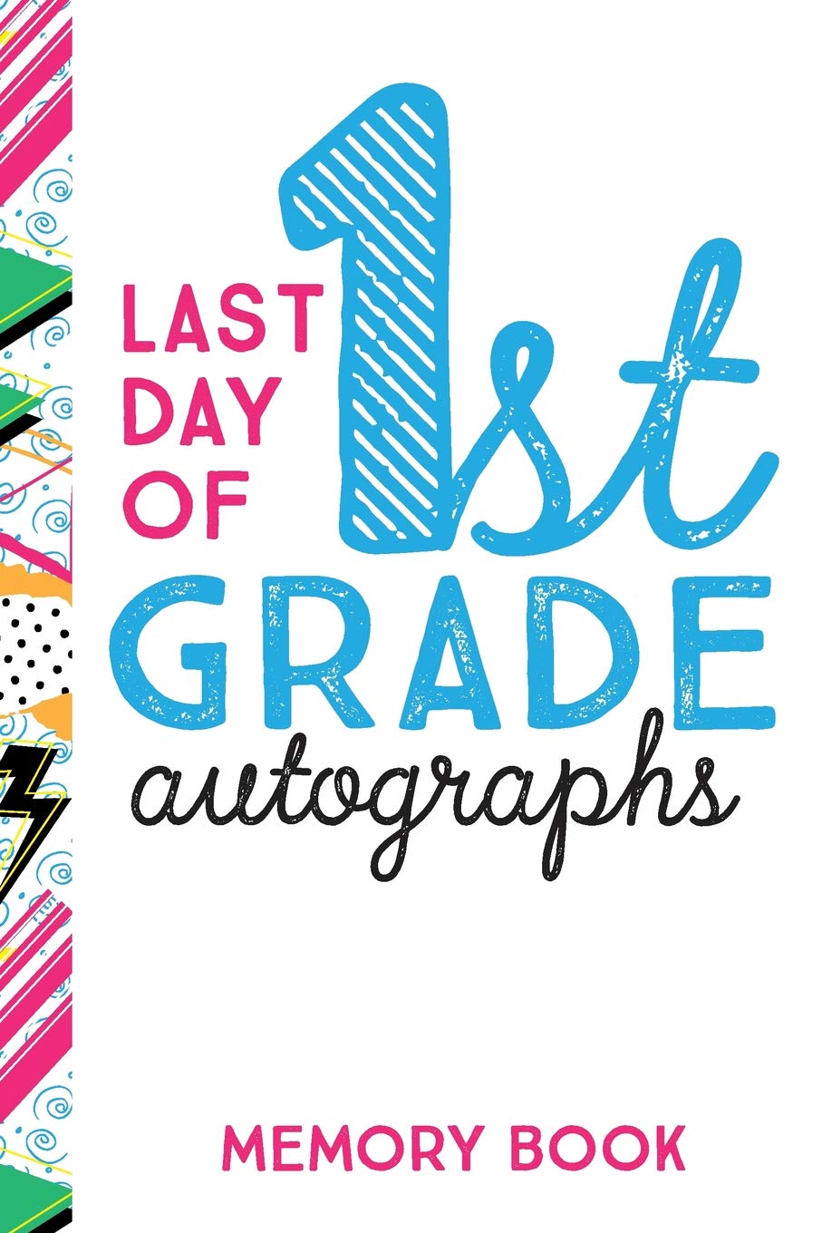 Last Day of 1st Grade Autographs Memory Book: End of the School Year ...