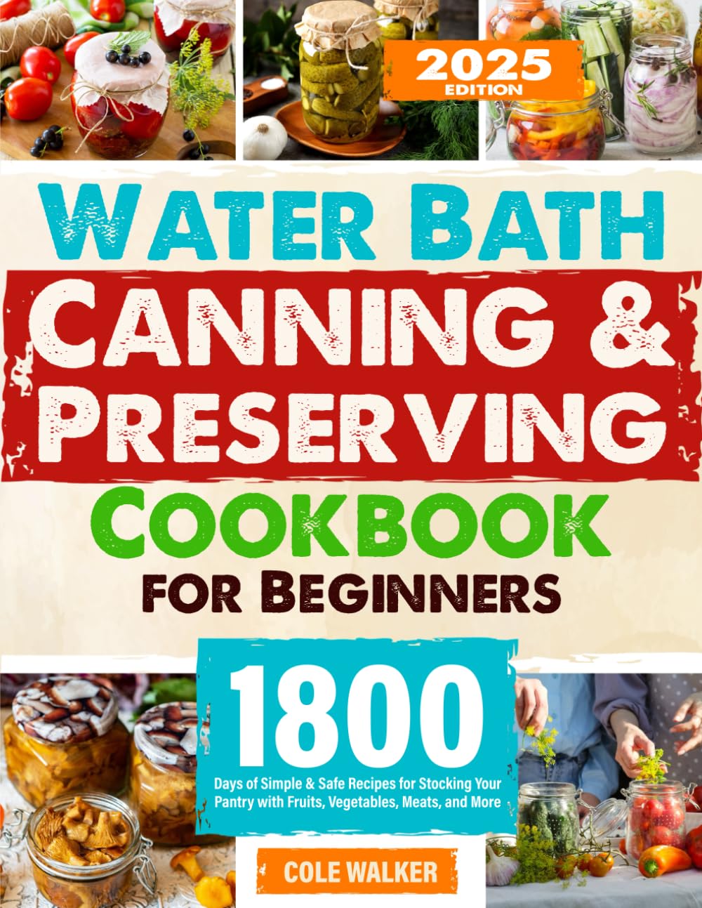 Water Bath Canning & Preserving Cookbook for Beginners: 1800 Days of ...