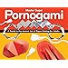 Pornogami: A Guide to the Ancient Art of Paper-Folding for Adults ...