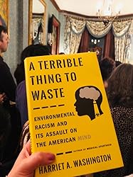 A Terrible Thing to Waste: Environmental Racism and Its Assault on the ...