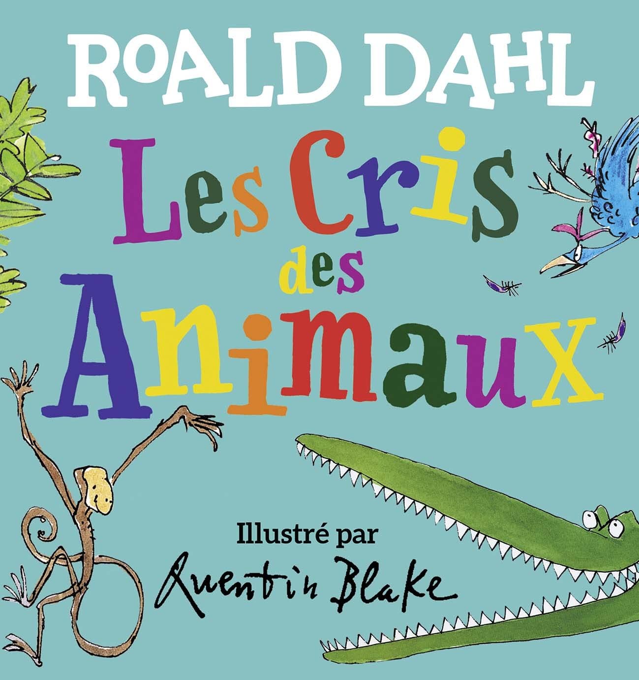 Les cris des animaux : Dahl, Roald, Blake, Quentin, Gallimard Jeunesse ...