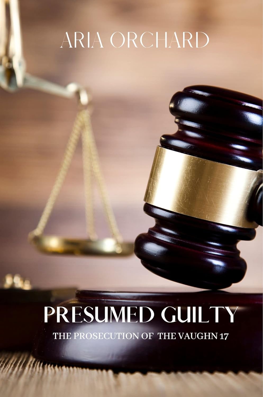 Amazon.com: Presumed Guilty: The Prosecution of The Vaughn 17 eBook : Orchard, Aria: Kindle Store