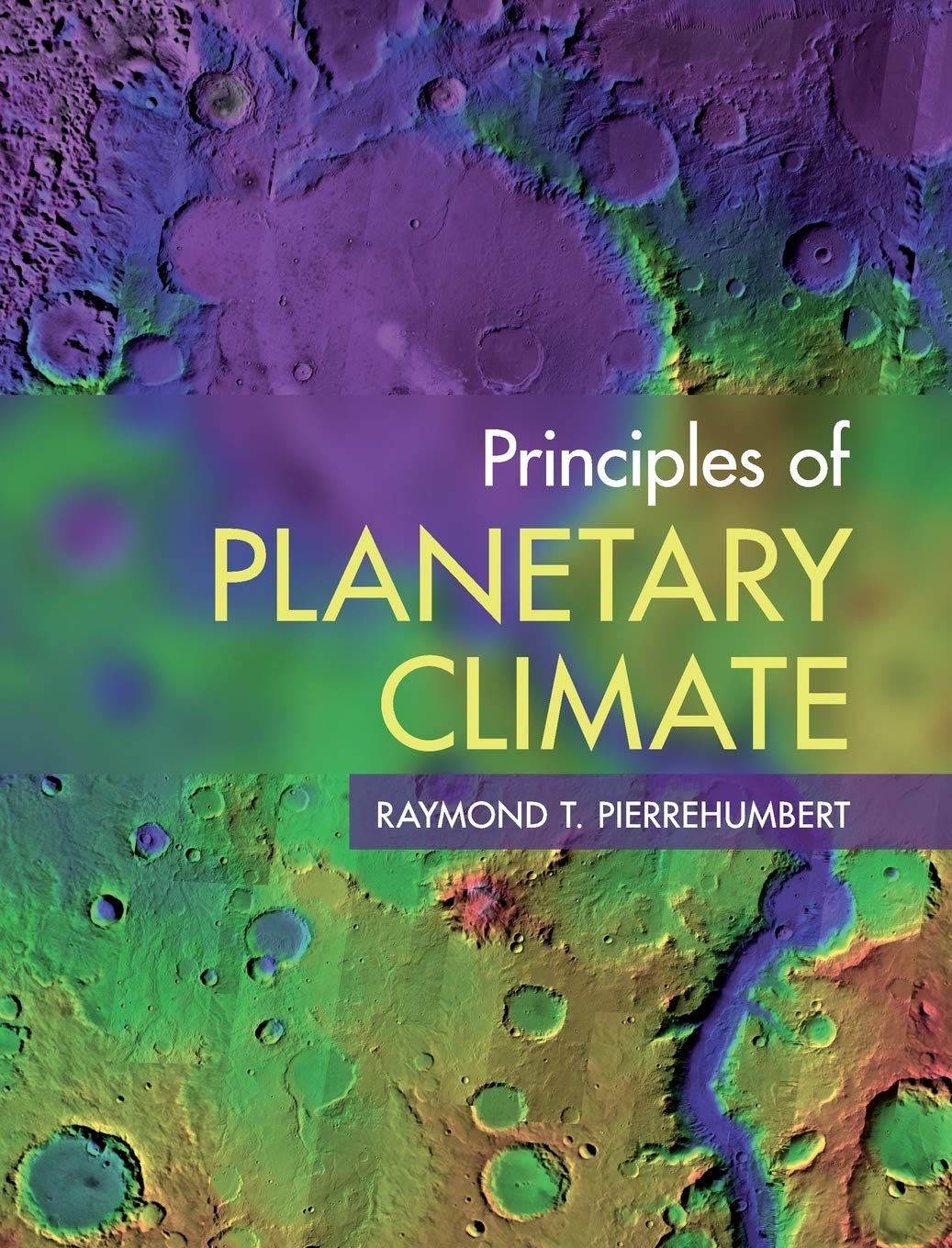 Principles of Planetary Climate: Pierrehumbert, Raymond T ...