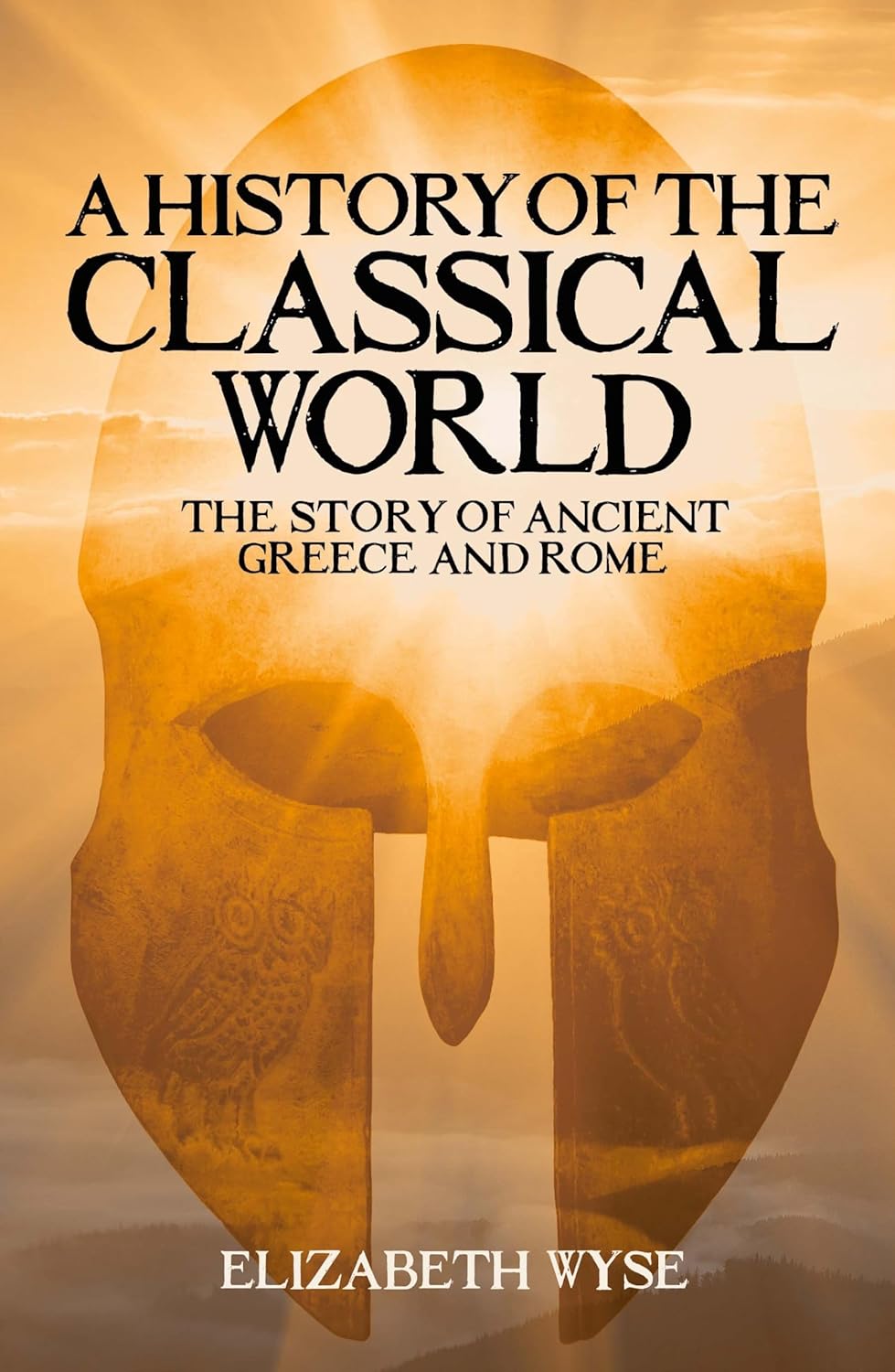A History of the Classical World: The Story of Ancient Greece and Rome ...