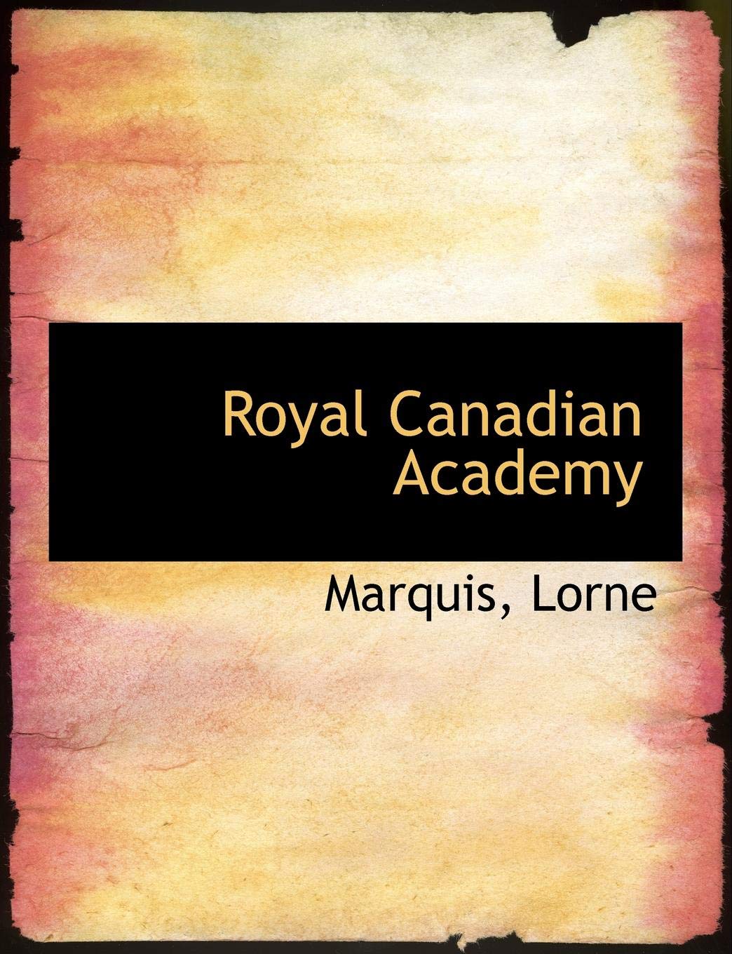 Royal Canadian Academy: Marquis, Lorne: 9781140323952: Amazon.com: Books