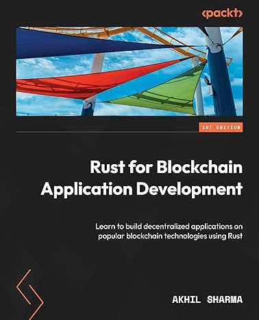 Rust for Blockchain Application Development: Learn to build decentralized applications on ...