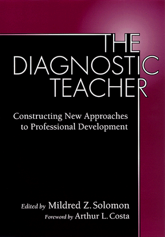 The Diagnostic Teacher: Constructing New Approaches to Professional ...