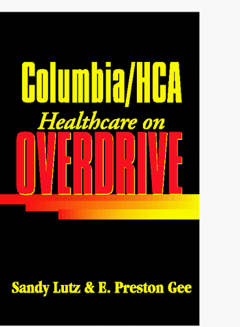 Buy Columbia/HCA: Healthcare on Overdrive: Health Care on Overdrive ...
