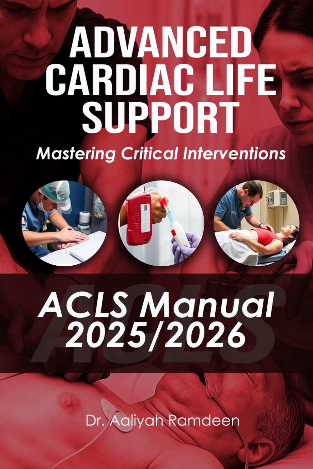 Advanced Cardiac Life Support (ACLS) Manual 2025/2026: Mastering Critical Interventions (The ...