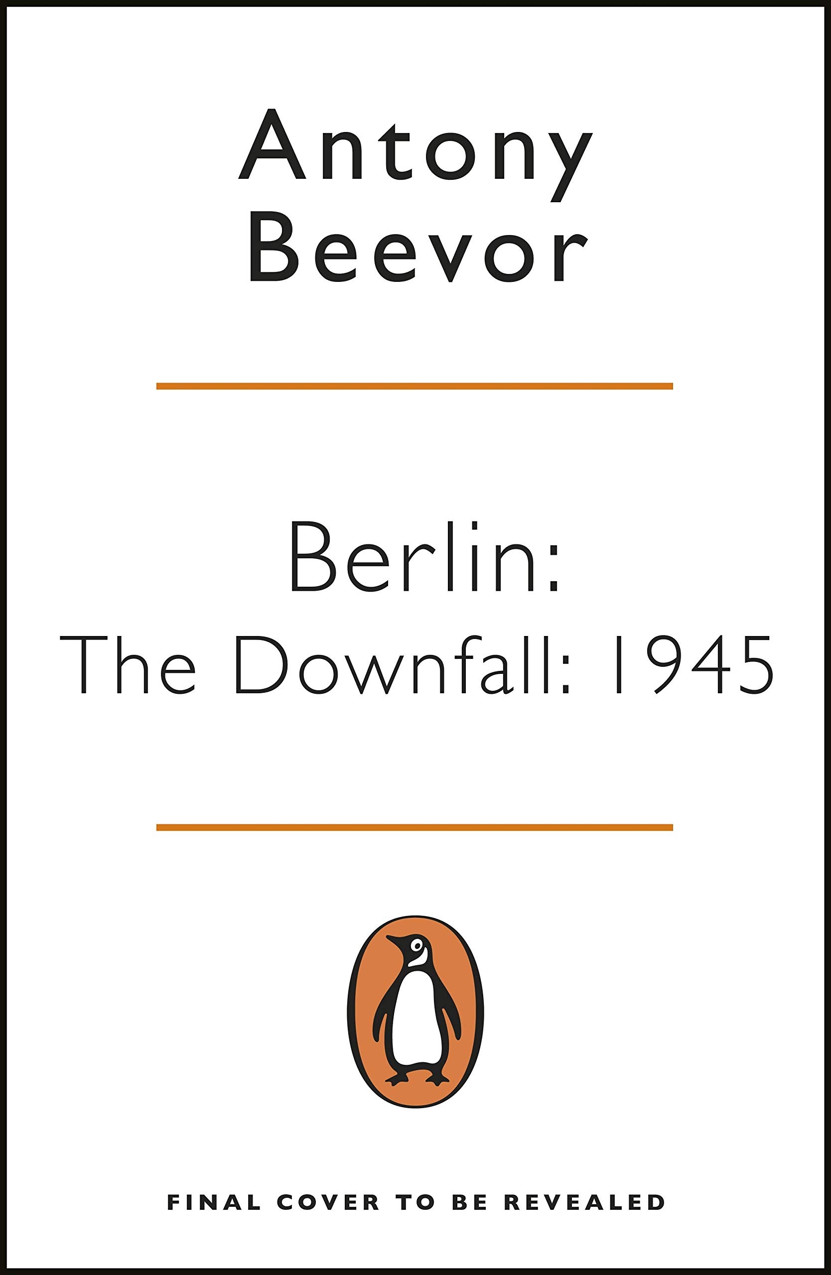 Berlin: The Downfall 1945: The authoritative history book uncovering ...