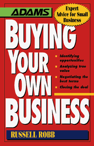 Buying Your Own Business (Adams Expert Advice for Small Business): Robb ...
