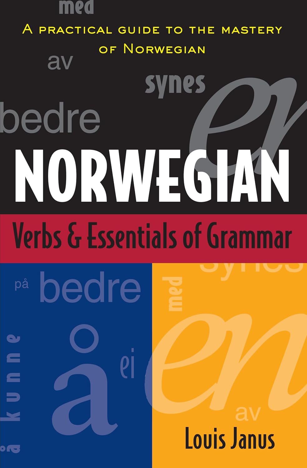 Norwegian Verbs And Essentials of Grammar: A Practical Guide to the ...