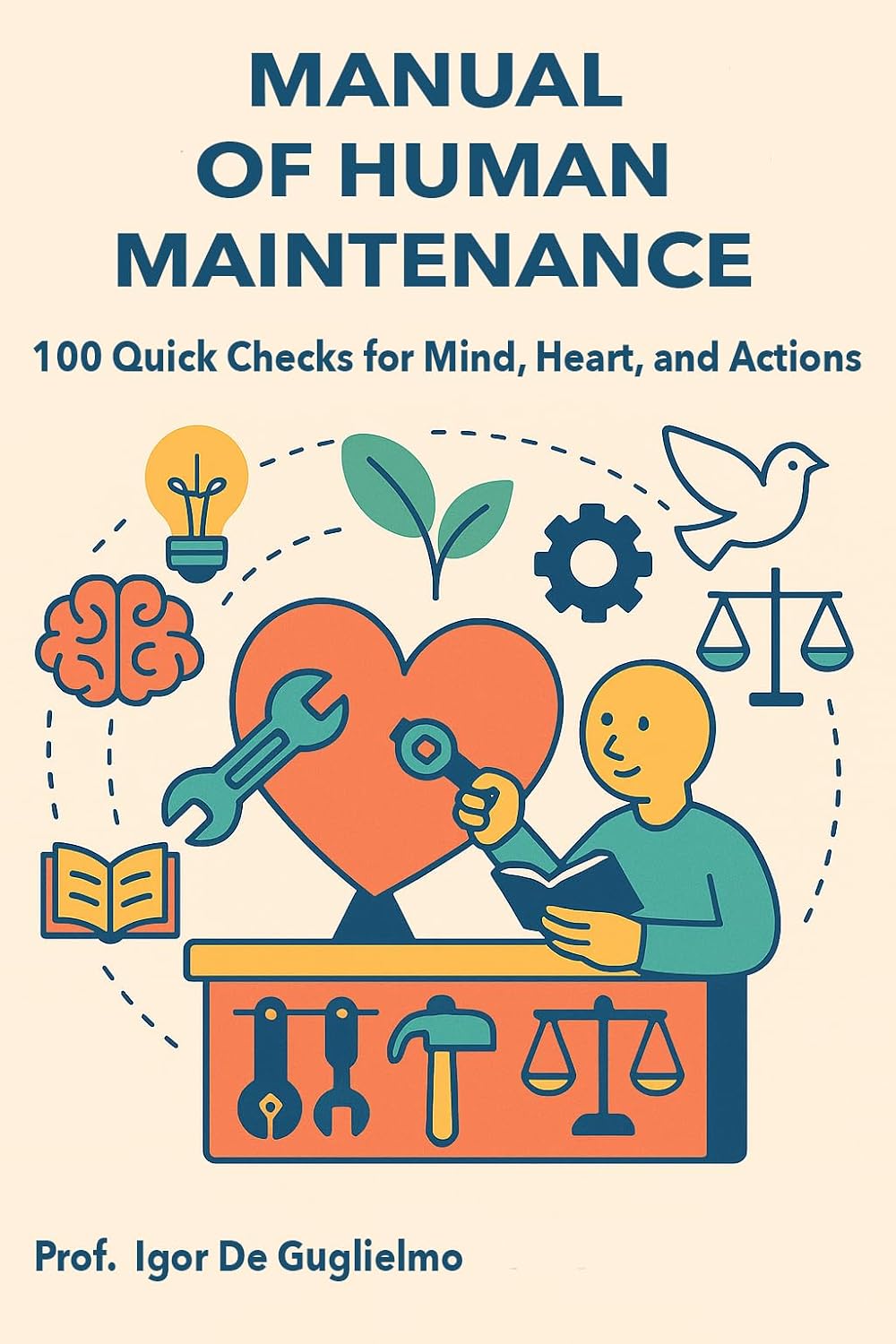 Manual of human maintenance: 100 Quick Checks for Mind, Heart, and ...