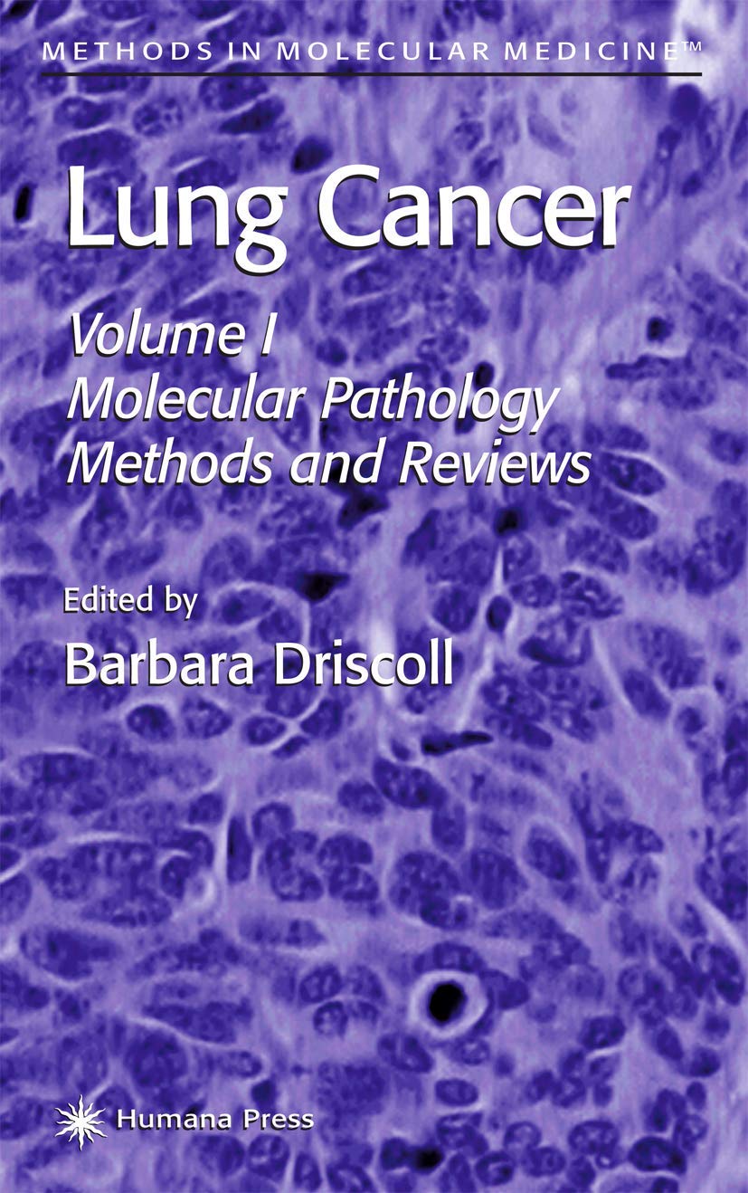 Lung Cancer: Volume 1: Molecular Pathology Methods and Reviews (Methods ...