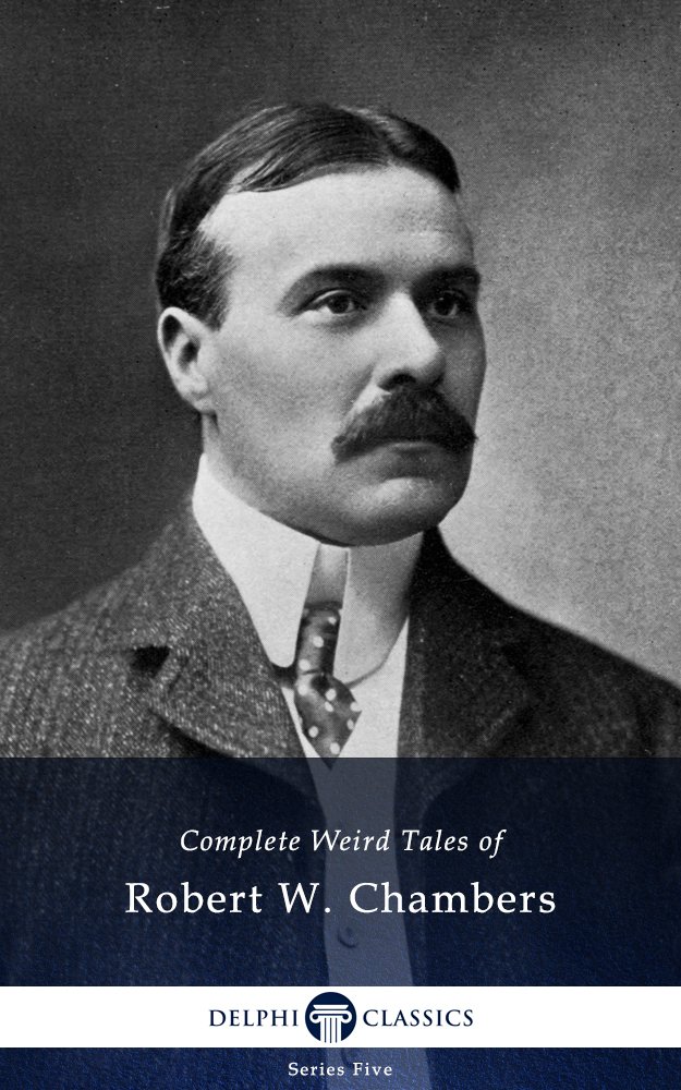 Amazon.com: Delphi Complete Weird Tales of Robert W. Chambers ...