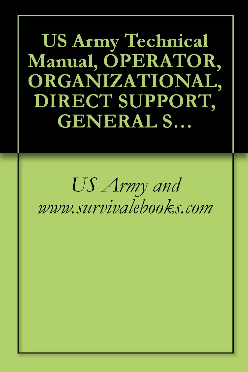 US Army Technical Manual, OPERATOR, ORGANIZATIONAL, DIRECT SUPPORT ...