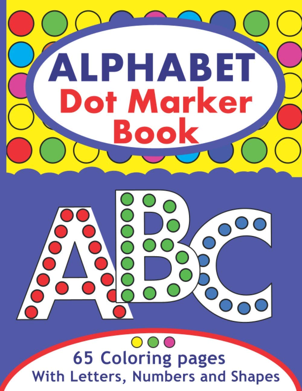 Alphabet Dot Marker Book: Large ABC Dot Marker Activity Coloring Book ...
