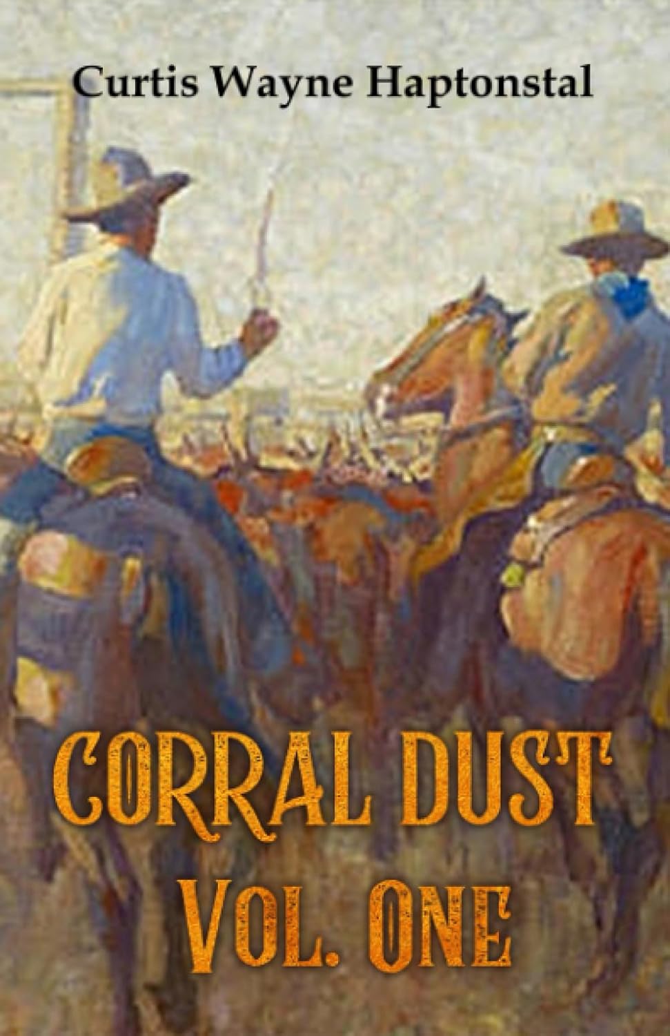 Corral Dust Vol. One: Haptonstal, Curtis Wayne: 9798988159001: Amazon ...