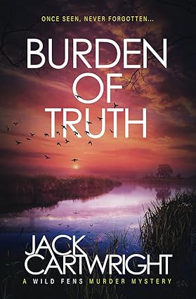 Burden of Truth: A Wild Fens Murder Mystery (The Wild Fens Murder Mystery Series): Cartwright ...