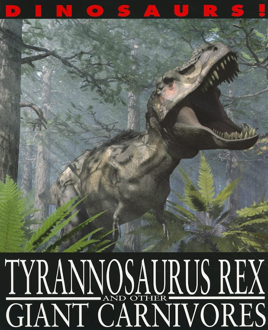Tyrannosaurus Rex and Other Giant Carnivores (Dinosaurs!) : West, David ...