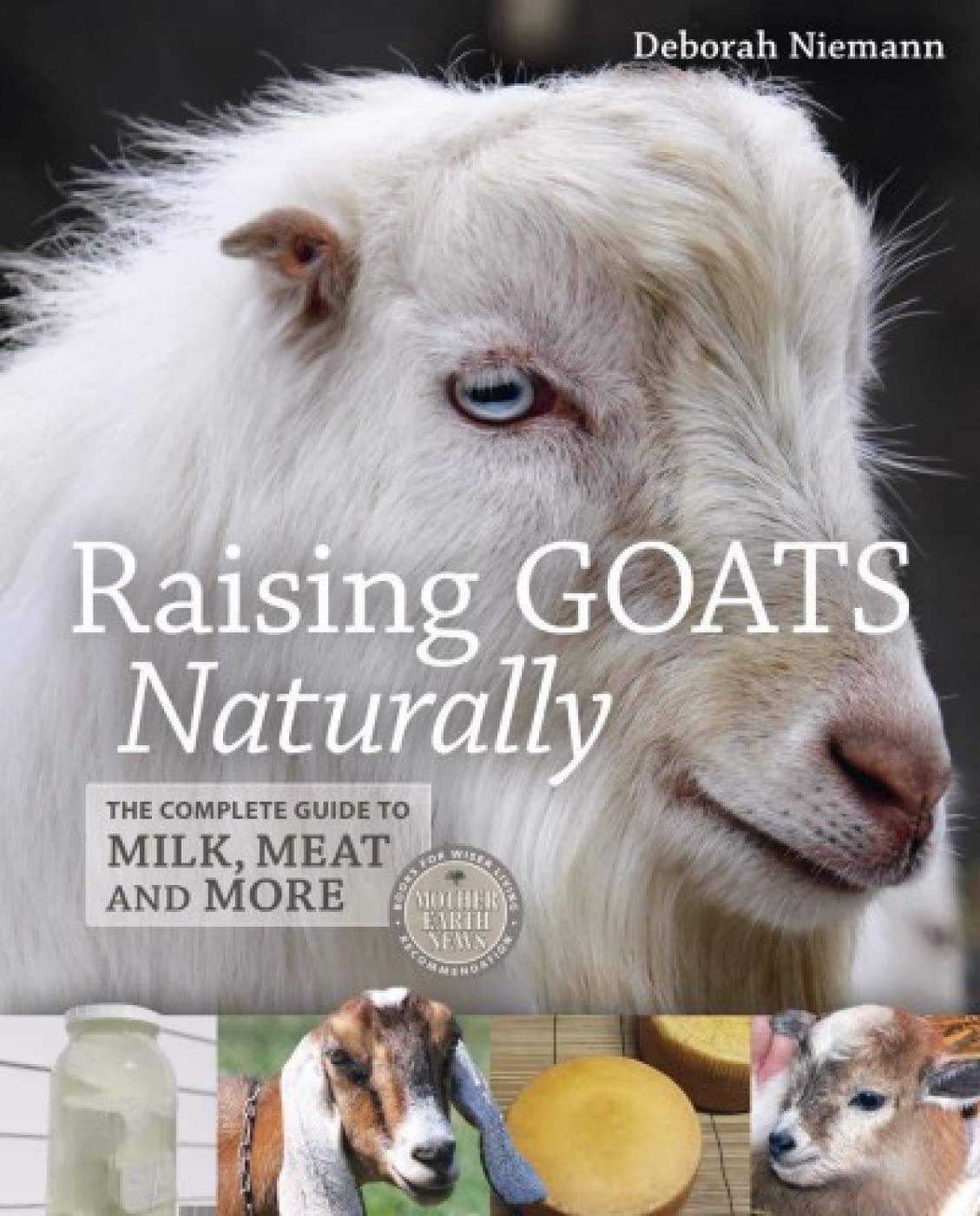 Amazon | Raising Goats Naturally: The Complete Guide to Milk, Meat and ...