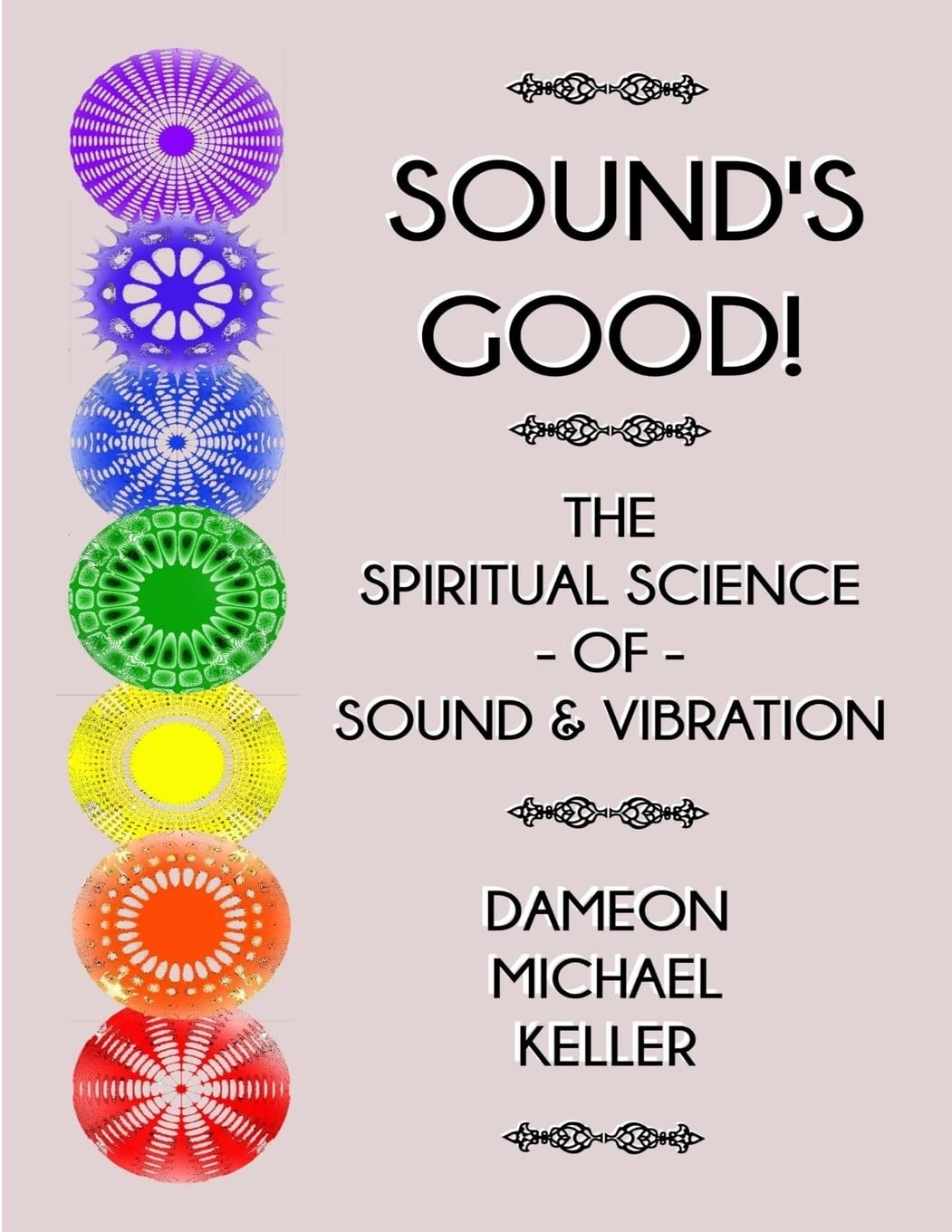 Sound's Good! The Spiritual Science of Sound & Vibration, Vol. I ...