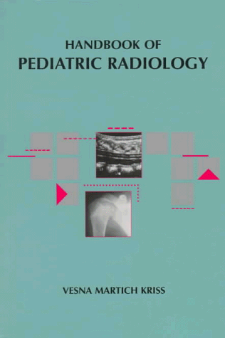 Handbook Of Pediatric Radiology: Handbooks in Radiology Series ...
