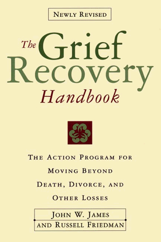 Grief Recovery Handbook, The (Revised): A Program for Moving Beyond ...