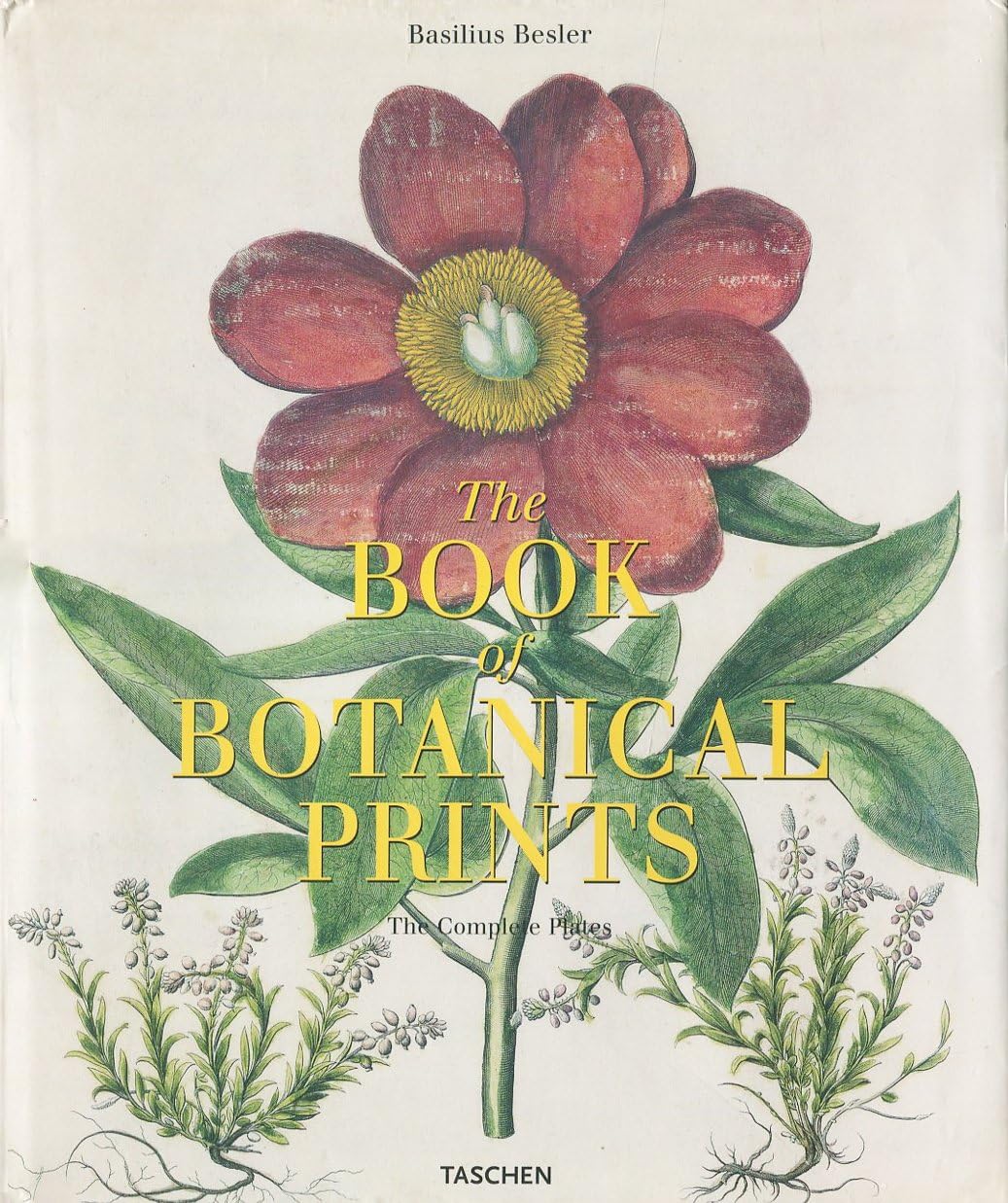 The Book of Botanical Prints: The Complete Plates: Besler,Basilius ...