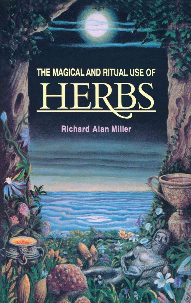 Magical and Ritual Use of Herbs: Miller, Richard A.: 9780892810475 ...