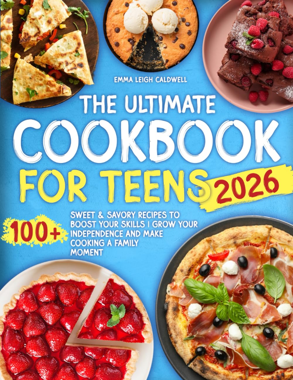 The Ultimate Cookbook For Teens: Sweet & Savory Recipes to Boost Your ...