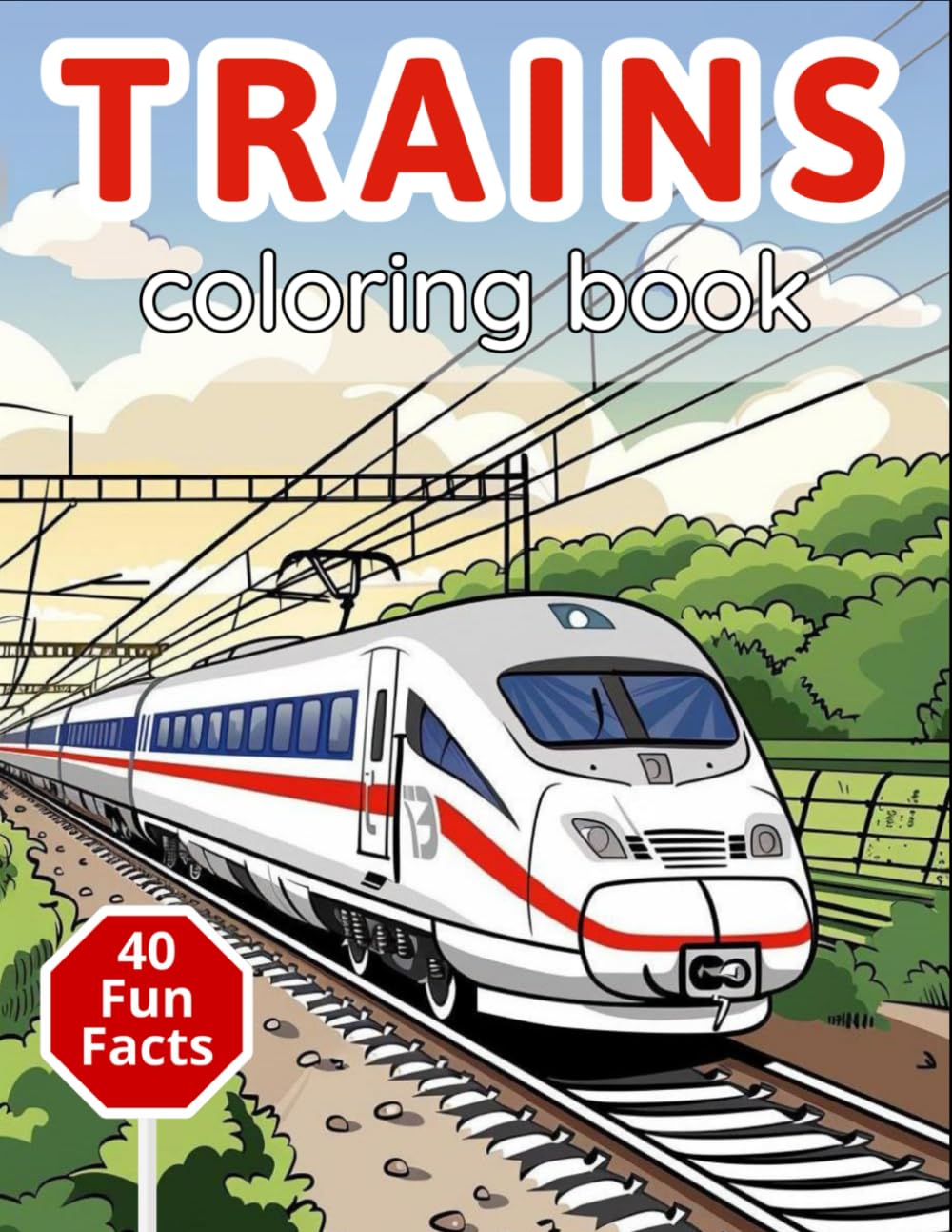 Trains Coloring Book for Kids: Amazing Activity Book with 40 Fun Facts ...