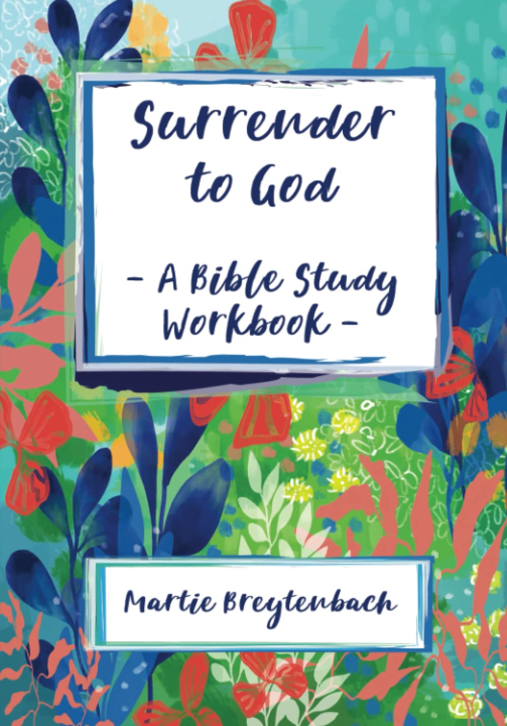 Surrender to God: A Bible Study Workbook: Breytenbach, Martie ...
