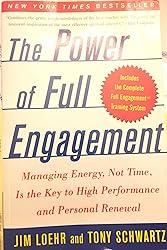 The Power of Full Engagement: Managing Energy, Not Time, Is the Key to High Performance and ...