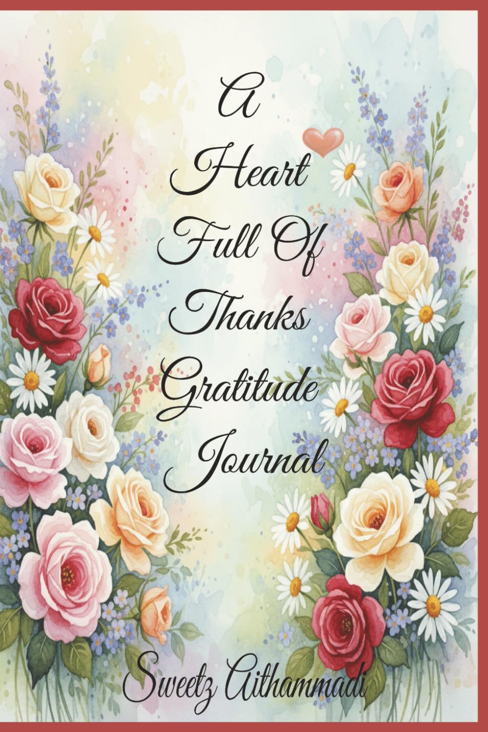 A Heart Full Of Thanks Gratitude Journal: 6x9 inches ] 130 pages ...