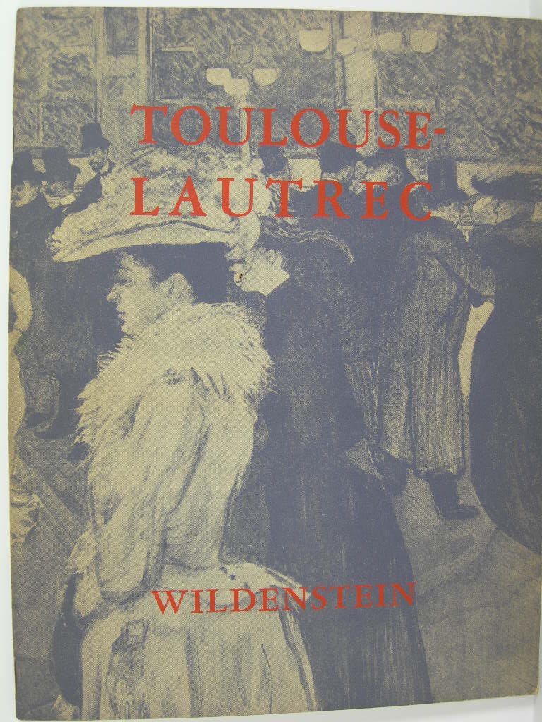 A Loan Exhibition Of Toulouse-Lautrec: Daniel Wildenstein, Vladimir ...