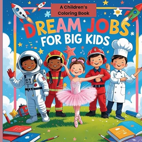 Dream Jobs for Big Kids: A Fun and Inspiring Career Coloring Book for ...