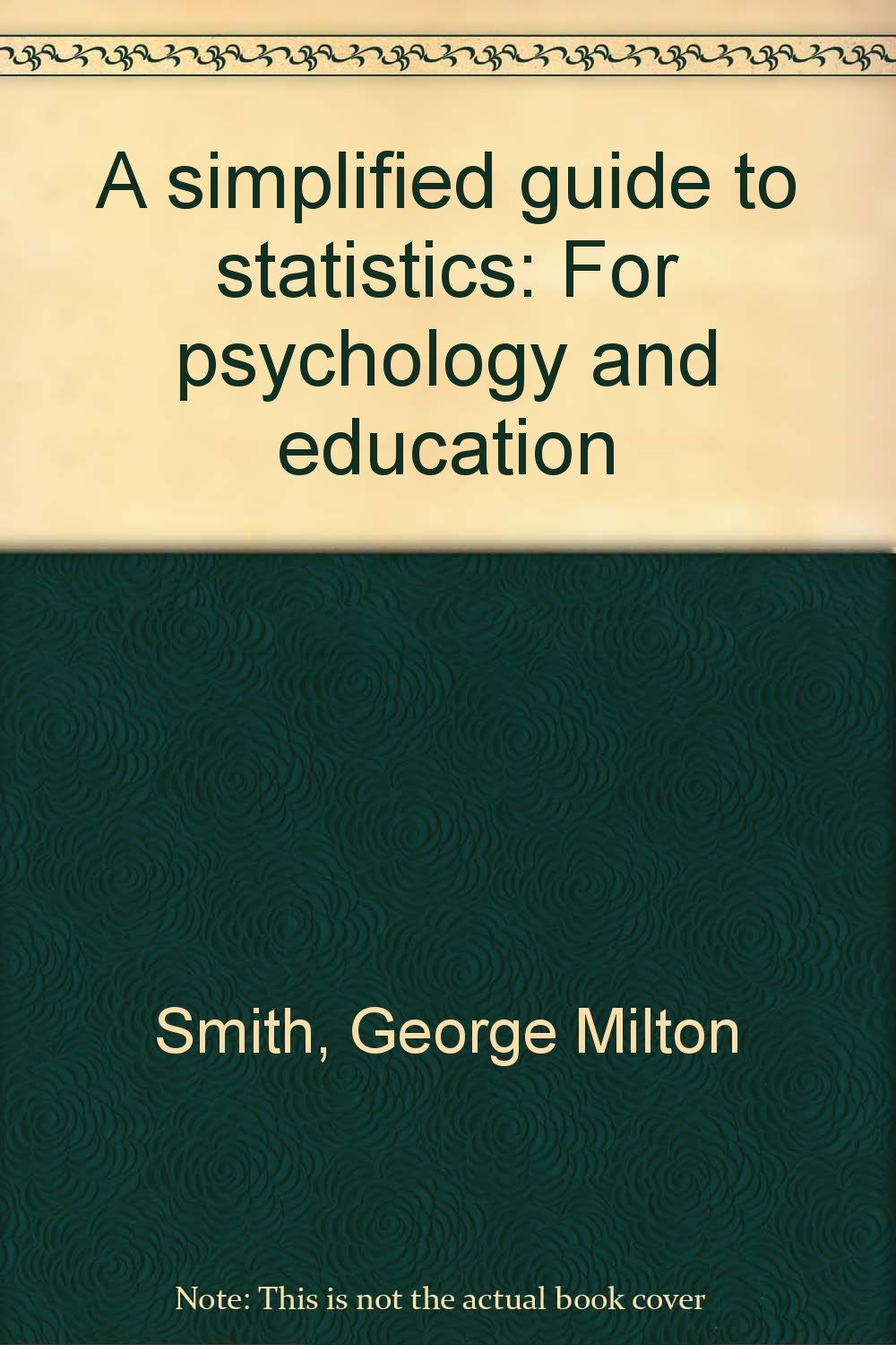 A simplified guide to statistics: For psychology and education: Smith ...