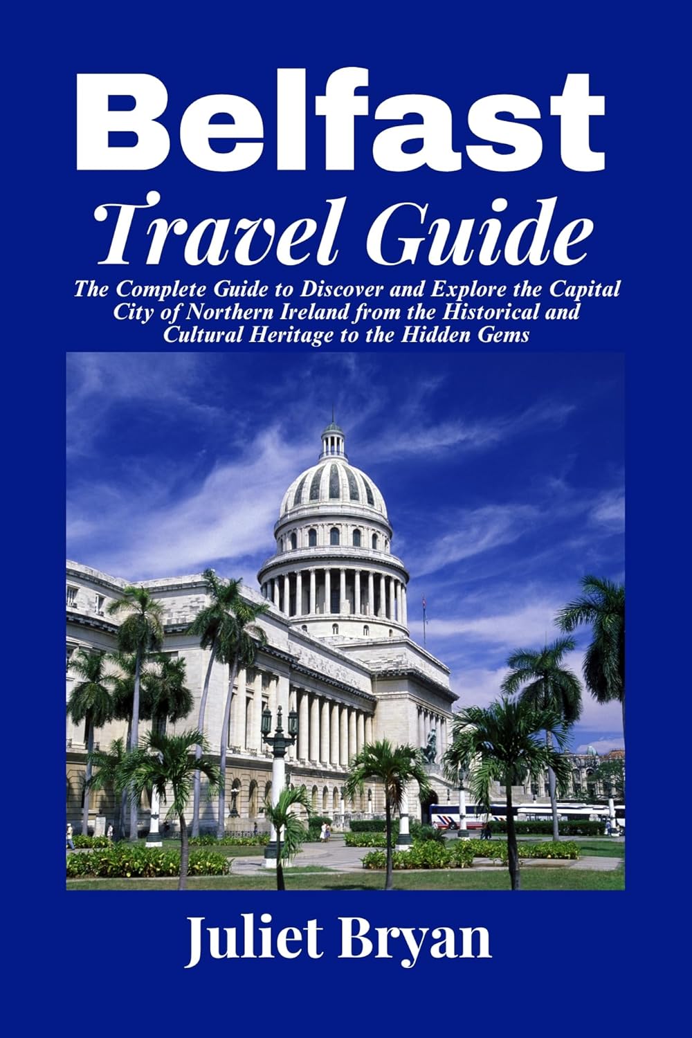 Amazon.com: Belfast Travel Guide: The Complete Guide to Discover and ...